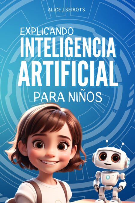 Libro: Explicando Inteligencia Artificial Para Niños ️ 2024 - ©Vive Virtual