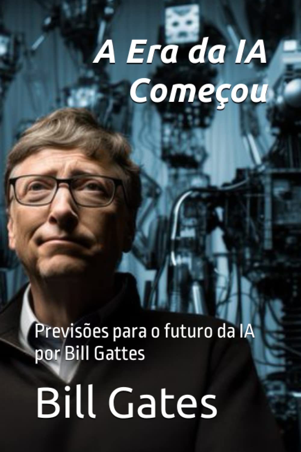 Libro: A Era Da IA Começou: Previsões Para O Futuro Da IA Por Bill ...