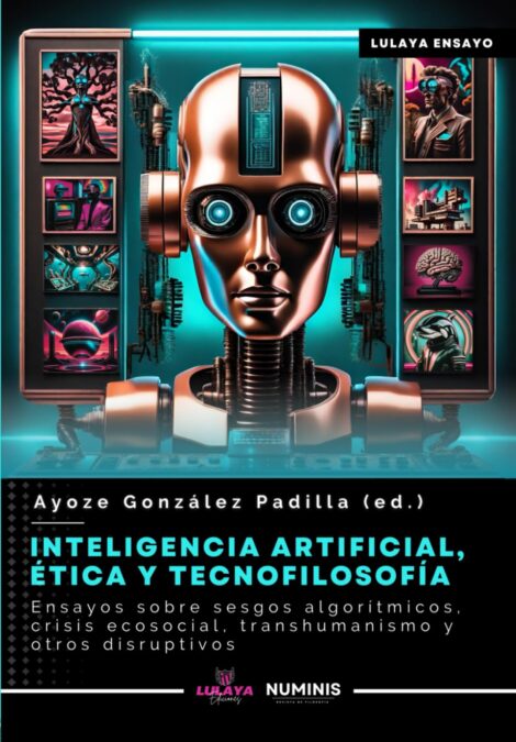 Libro: Inteligencia Artificial, Ética Y Tecnofilosofía: Ensayos Sobre Sesgos Algorítmicos ...