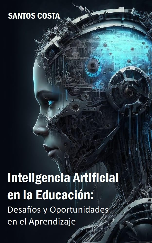 Libro: Inteligencia Artificial En La Educación: Desafíos Y Oportunidades En El Aprendizaje ...
