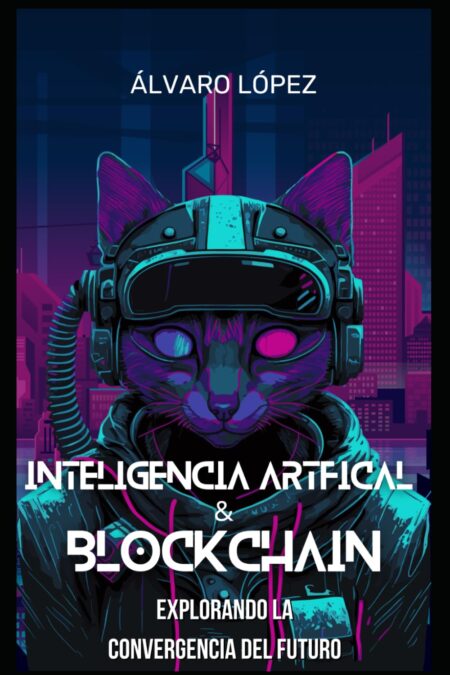 Libro: Inteligencia Artificial Y Blockchain: Explorando La Convergencia Del Futuro: 2 ...