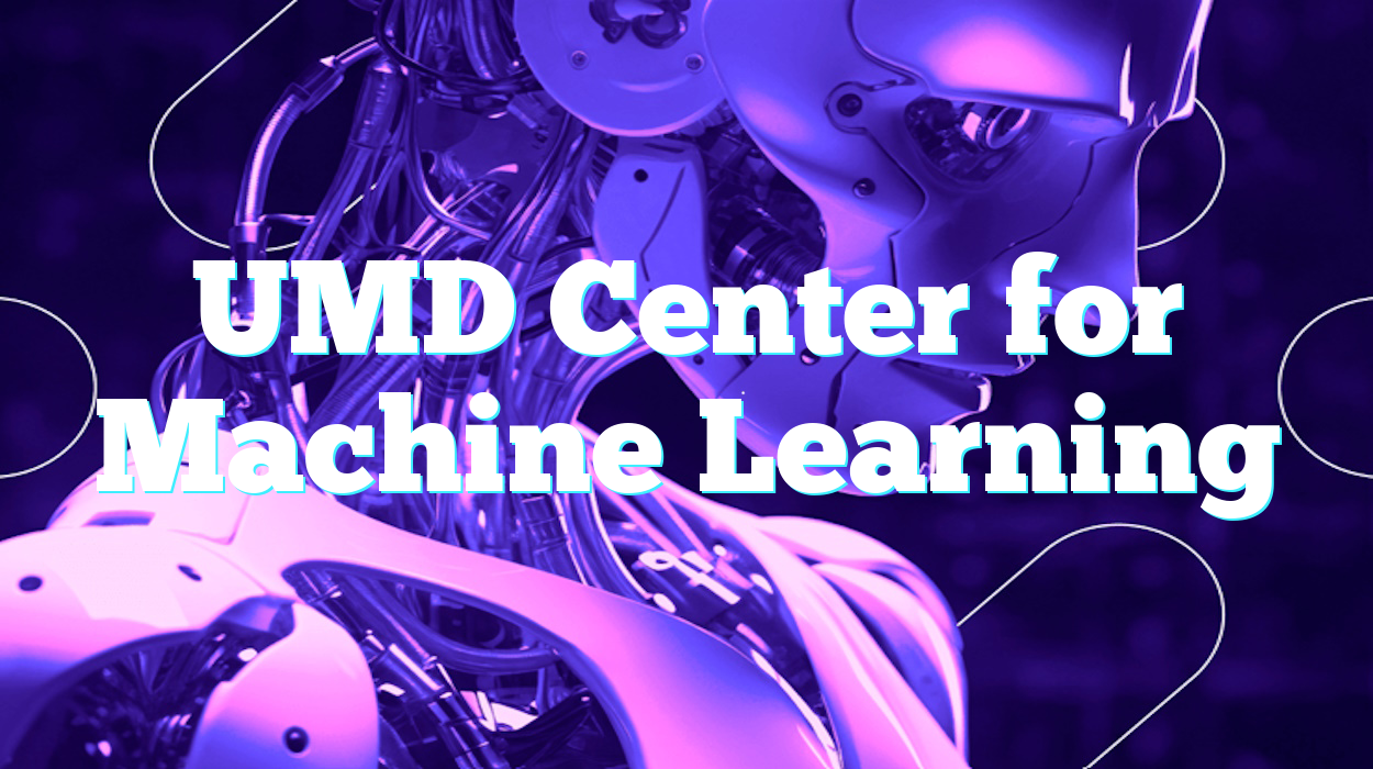 UMD Center For Machine Learning ️ 2025 - ©Vive Virtual
